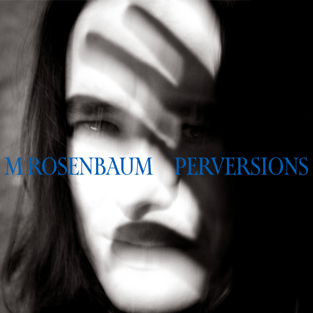 M Rosenbaum: Perversions - Undertoner